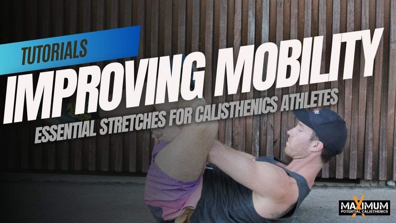 Improving Mobility: Essential Stretches for Calisthenics Athletes ...